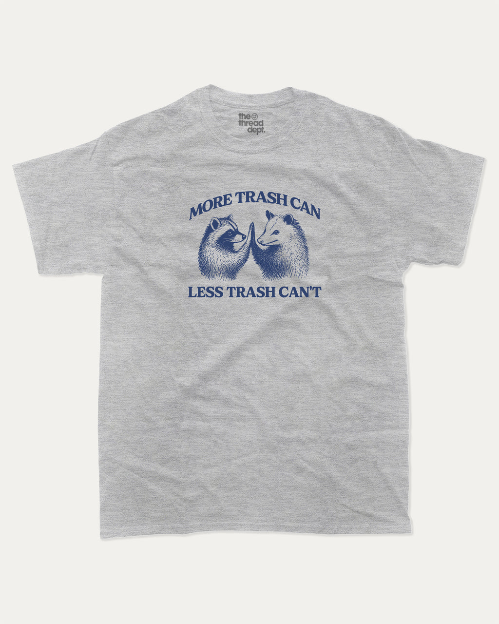 More trash can Less trash can't Graphic T-Shirt | The Thread Dept ...