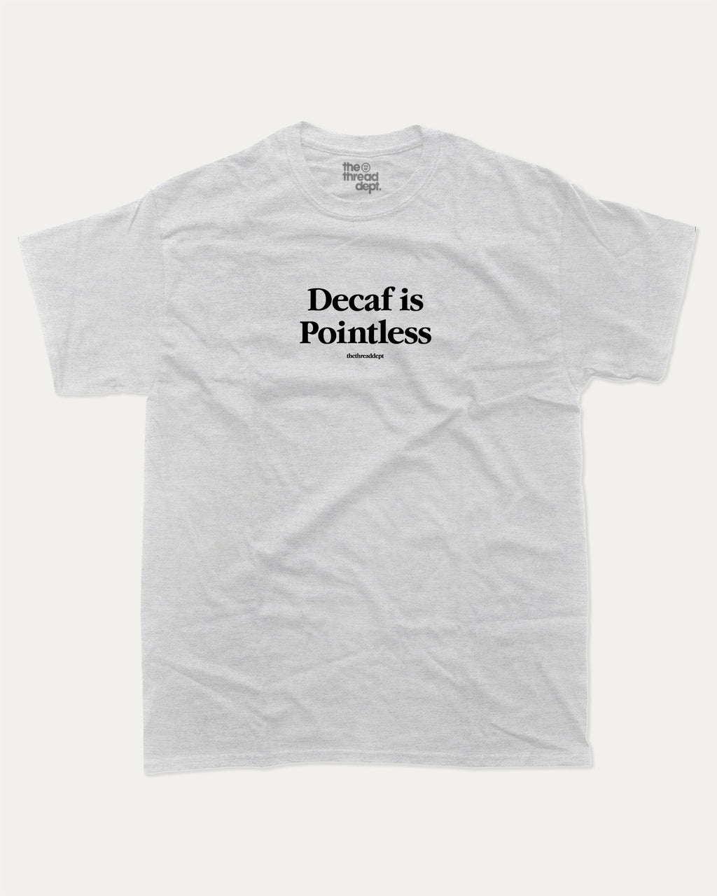 Decaf is Pointless Graphic T-Shirt | The Thread Dept – TheThreadDept