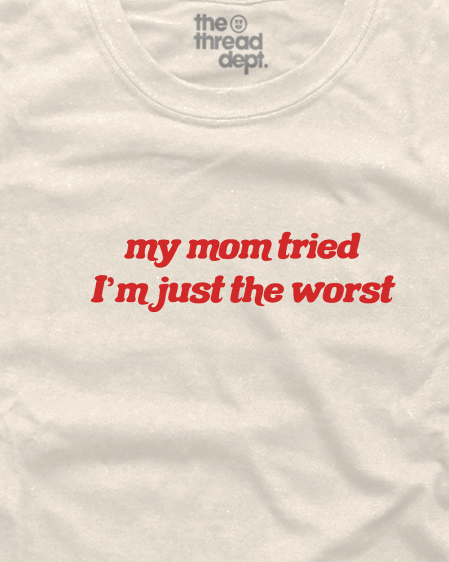 my mom tried i'm just worst Graphic T-Shirt | The Thread Dept ...
